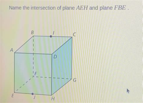 solved name the intersection of plane aeh and plane fbe [math]