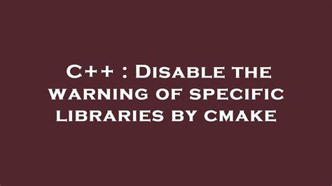 c disable the warning of specific libraries by cmake youtube