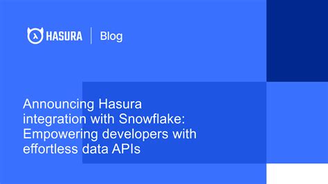 Hasura Snowflake Empowering Developers With Effortless Data APIs