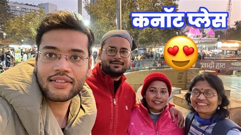 connaught place pahuch gaye 😍 part 13 youtube