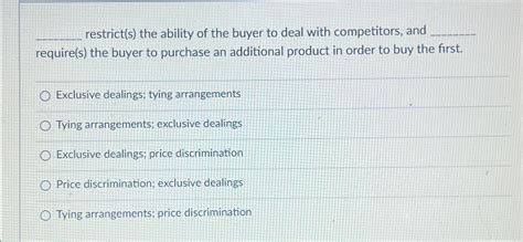 Solved Restricts ﻿the Ability Of The Buyer To Deal With