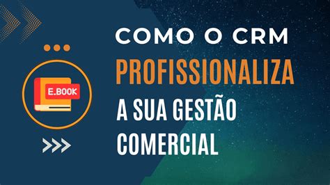 E Book Como Crm Profissionaliza Sua Gestão Comercial Software Crm