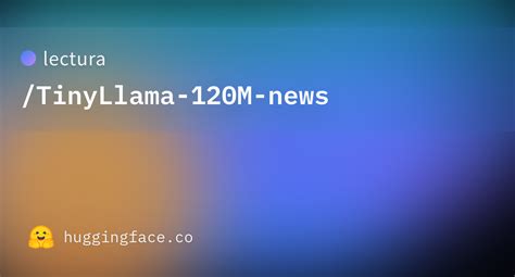 Lectura TinyLlama M News Hugging Face