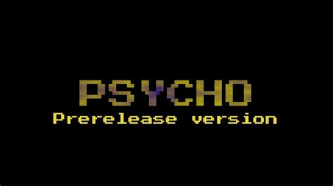 Psycho Prerelease Version Youtube