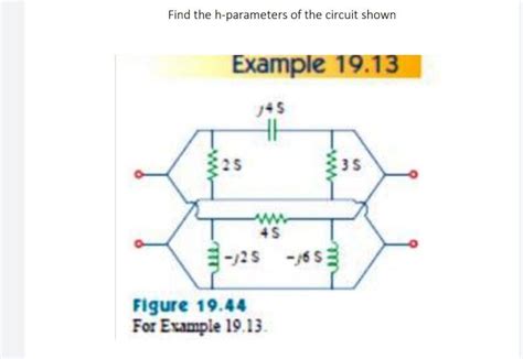 Solved Find The H Parameters Of The Circuit Shown Example Chegg Com