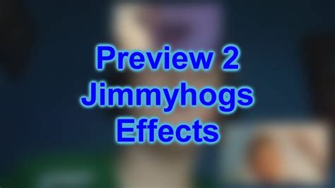 Preview 2 Jimmyhogs Effects Youtube