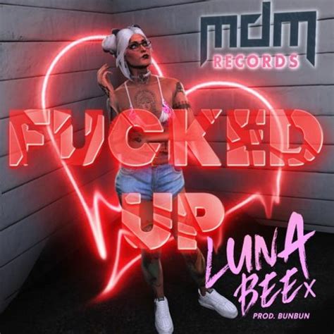 Stream Fucked Up Luna Bee X Prod Bunbun By Luna Xo Listen Online For Free On Soundcloud