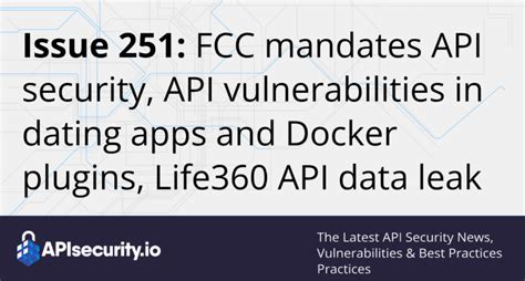 issue 251 fcc mandates api security api vulnerabilities in dating