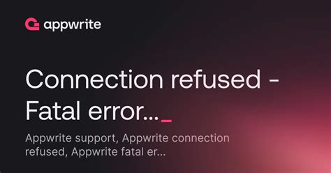 Connection Refused Fatal Error Allowed Memory Size Threads Appwrite