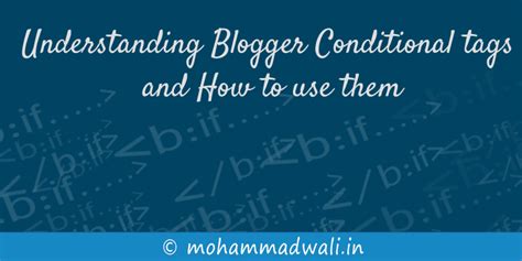 understanding blogger conditional tags and how to use them blog