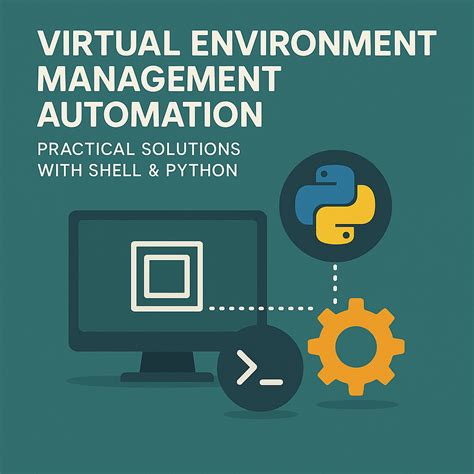 Virtual Environment Management Automation Practical Solutions With