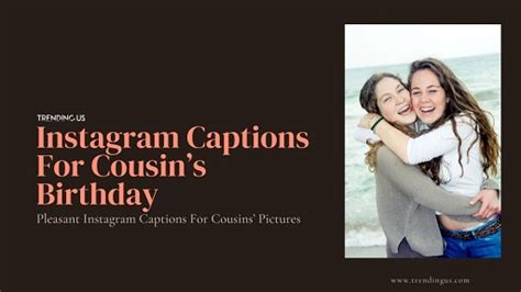 Cousins Captions Celebrating The Unbreakable Bond