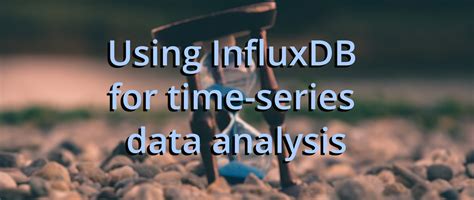 从数据到预测:influxdbprophet时间序列分析案例实战 Ew帮帮网 从数据到预测:influxdbprophet时间序列分析案例实战 Ew帮帮网