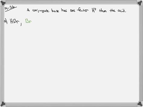 Solved Write The Formula For The Conjugate Base Of Each Acid A Hbr B H2 Co3 C Hclo4 D