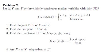 Solved Problem 2 Let X Y And Z Be Three Jointly Continuous Chegg Com