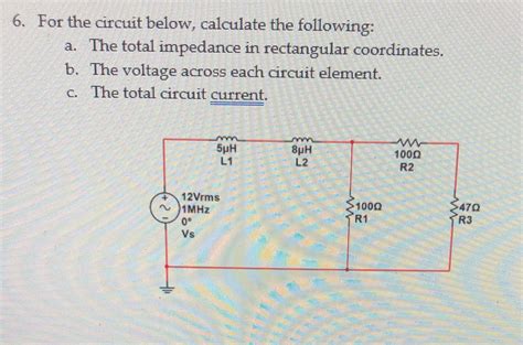 Solved 6 For The Circuit Below Calculate The Following A The Total Course Hero