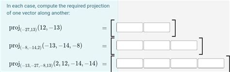 Solved In Each Case Compute The Required Projection Of One