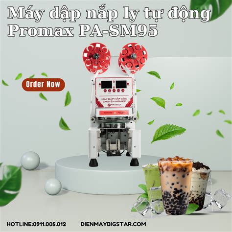 Máy Dập Nắp Ly Tự động Promax Pa Sm95 Điện Máy Bigstar