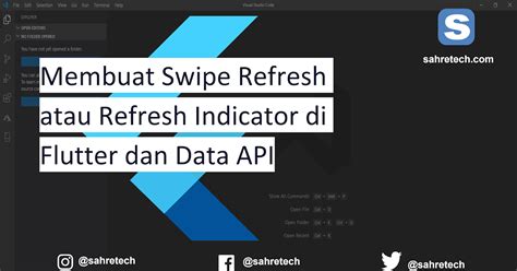 membuat swipe refresh atau refresh indicator di flutter dan data api sahretech