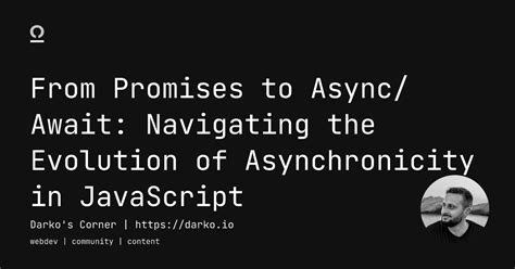 From Promises To Asyncawait Navigating The Evolution Of
