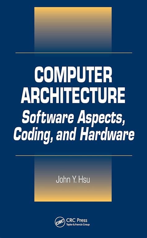 Computer Architecture Software Aspects Coding And Hardware Ebook Hsu John Y