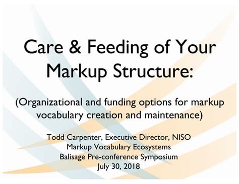 Carpenter Balisage Pre Conference Presentation Care And Feeding Of Your