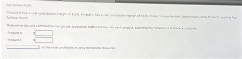 Solved Bottleneck Profitproduct K ﻿has A Unit Contribution