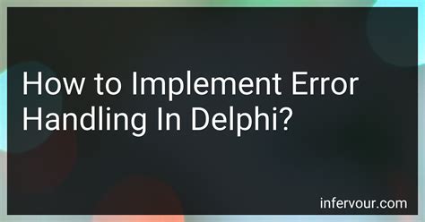 how to implement error handling in delphi in 2025