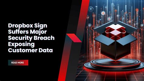 Dropbox Sign Suffers Major Security Breach Exposing Customer Data News