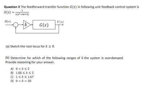 Solved Question The Feedforward Transfer Function G S In Chegg