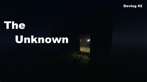 The Unknown Devlog 2 Youtube