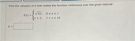 Solved Find The Values ﻿of K ﻿that Makes The Function