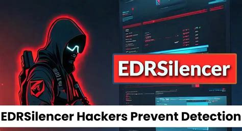 Hackers Exploit Edrsilencer To Evade Detection