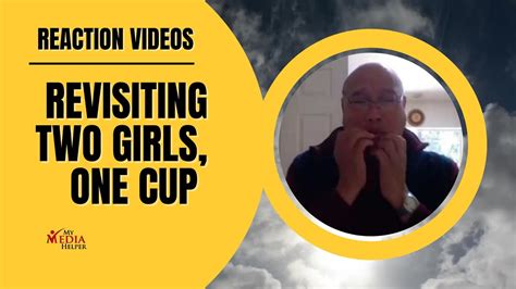Two Girls One Cup Classic Reaction Videos Youtube