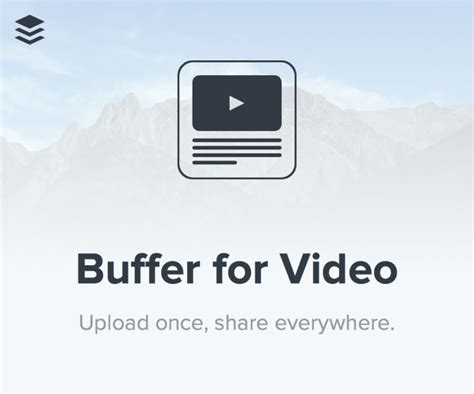 Introducing Buffer For Video Upload Once Share Everywhere
