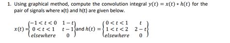 Solved 1 Using Graphical Method Compute The Convolution