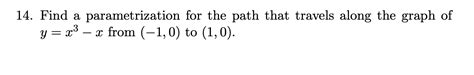 Solved 14 Find A Parametrization For The Path That Travels
