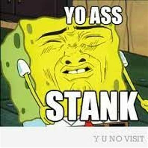 Yo Booty Stank Memes The Torta Whisperer Do You Want To Smell Dove