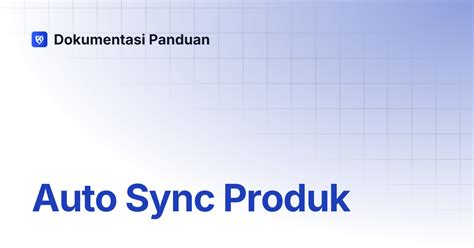 Auto Sync Produk Dokumentasi Panduan