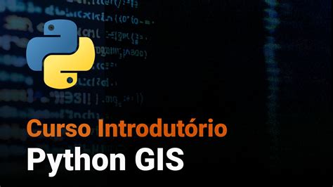 Curso Introdutório Python Gis Clube Do Gis