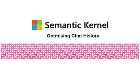 Semantic Kernel Optimising Chat History Jamie Maguire