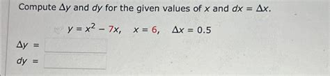 Solved Compute Δy ﻿and Dy ﻿for The Given Values Of X ﻿and