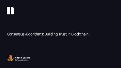 Consensus Algorithms Building Trust In Blockchain Nitesh Seram