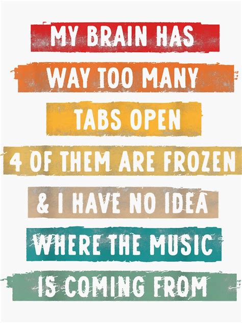 My Brain Has Way Too Many Tabs Open Music Coming Funny T Shirt Sticker For Sale By Lukifo