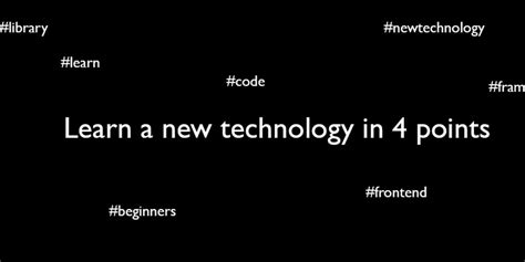 How To Learn A New Programming Language Framework Library In 4 Points Dev Community