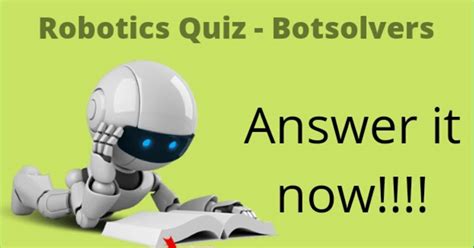 Robotics Quiz Basics Of Robotics