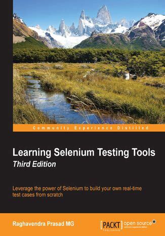 Learning Selenium Testing Tools Leverage The Power Of Selenium To