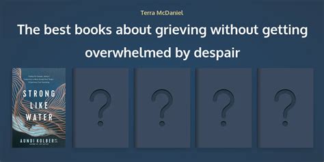 The Best Books On Grieving Without Getting Overwhelmed By Despair