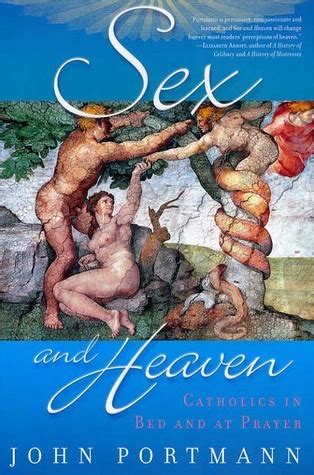 Sex And Heaven Catholics In Bed And At Prayer By John Portmann Goodreads