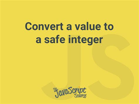 Convert A Value To A Safe Integer JavaScriptSource